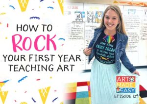 How to Rock Your First Year Teaching Art: AME 129 | Deep Space Sparkle