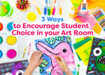 3 Ways to Encourage Student Choice in your Art Room | Deep Space Sparkle