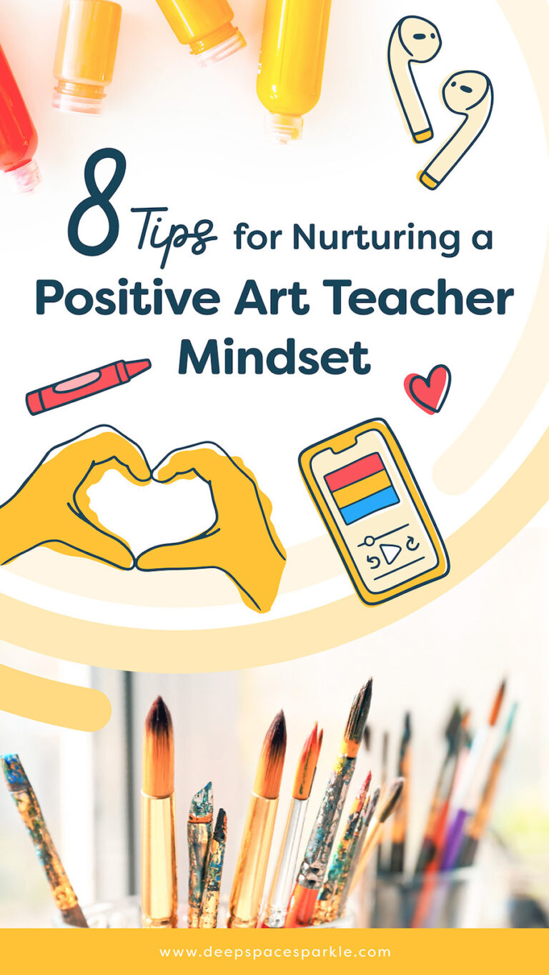 8 Tips for Nurturing a Positive Art Teacher Mindset | Deep Space Sparkle