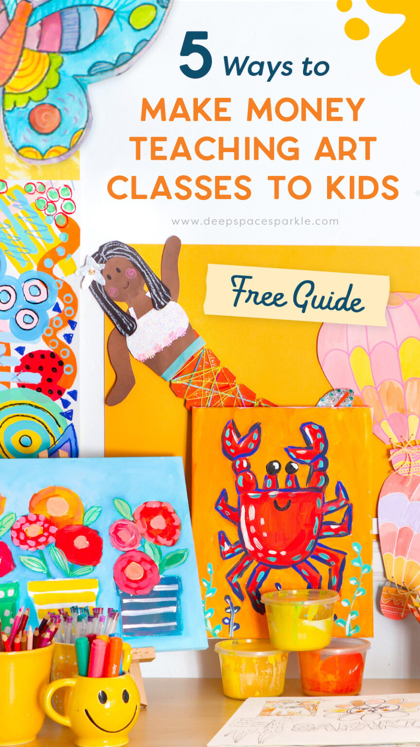 5 Ways to Make Money Teaching Art Classes to Kids | Deep Space Sparkle