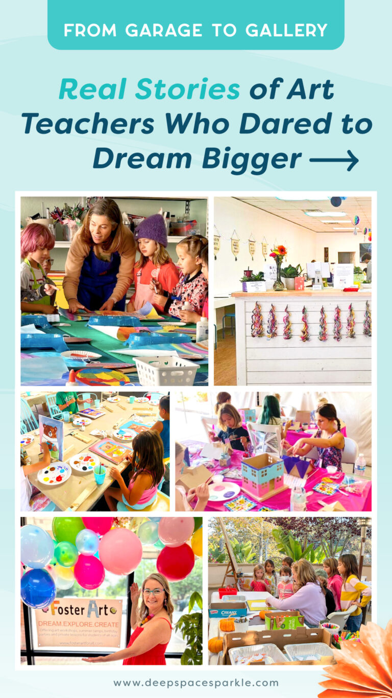 Real Stories of Art Teachers Who Dared to Dream Bigger | Deep Space Sparkle